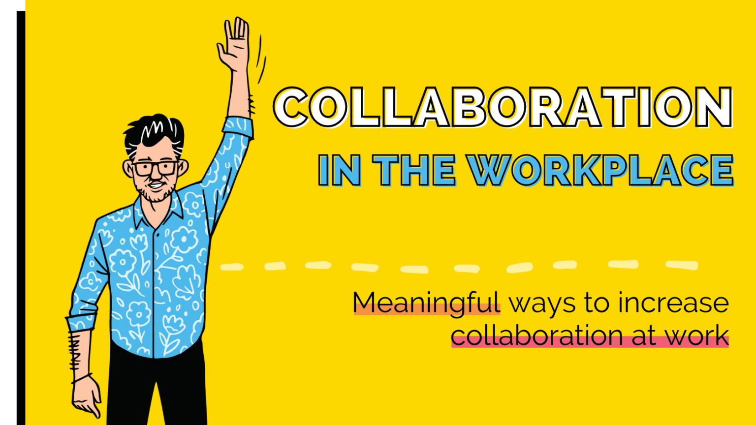 8 Meaningful Ways to Increase Collaboration in the Workplace | Michael ...