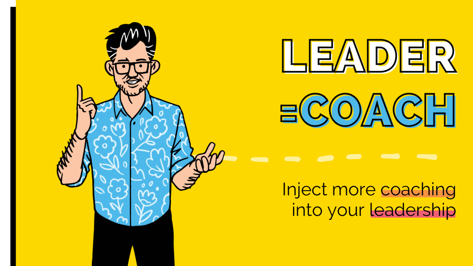 9 Reasons to Embrace the Leader as Coach Mindset | Michael Bungay Stanier